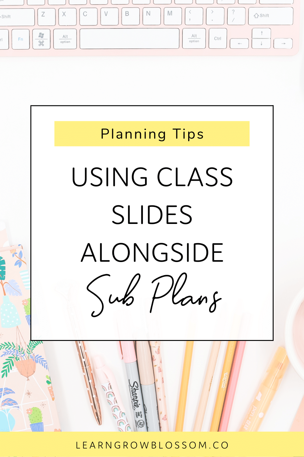 Use Class Slides When Writing Sub Plans - Learn Grow Blossom