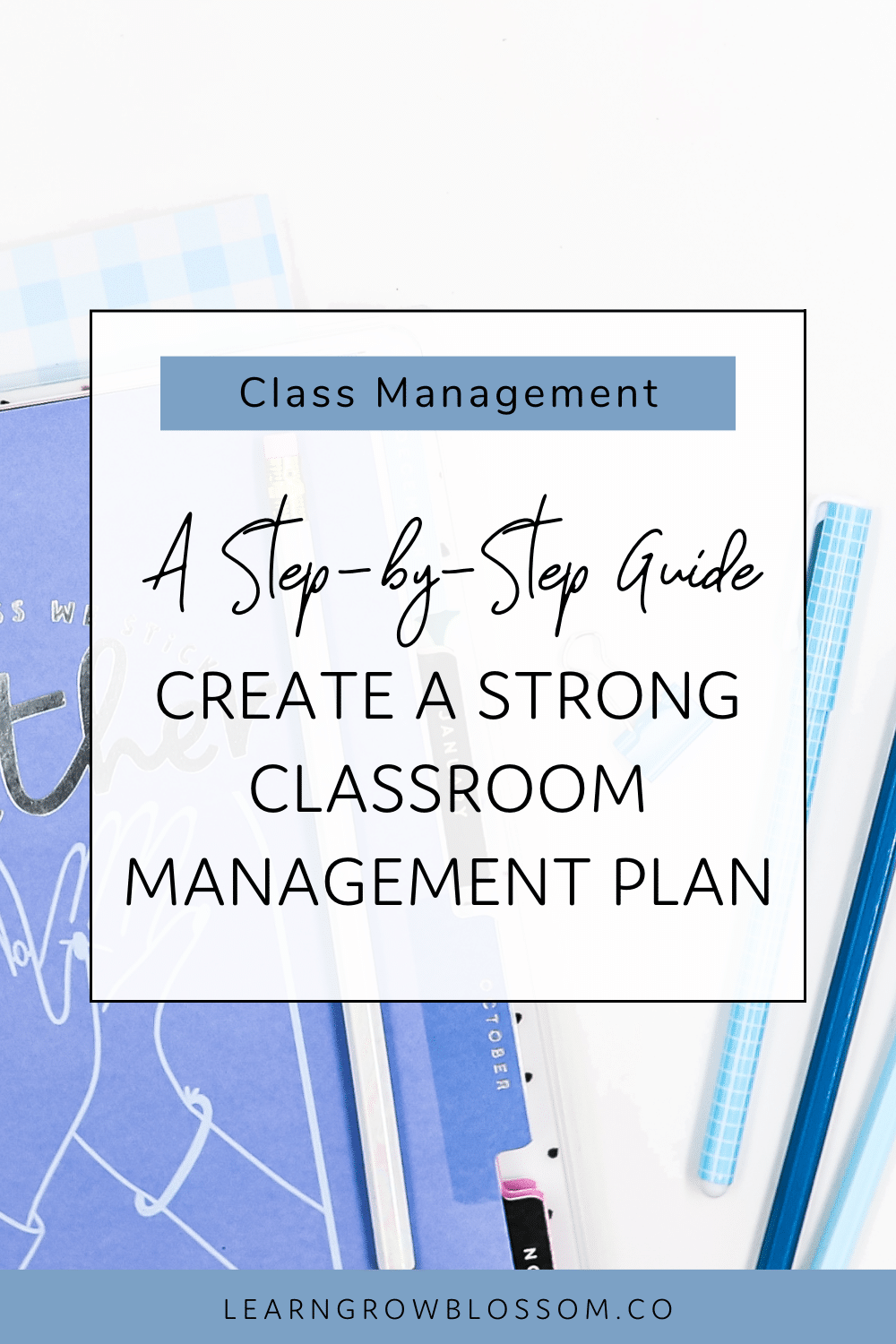 A Strong Classroom Management Plan - Learn Grow Blossom