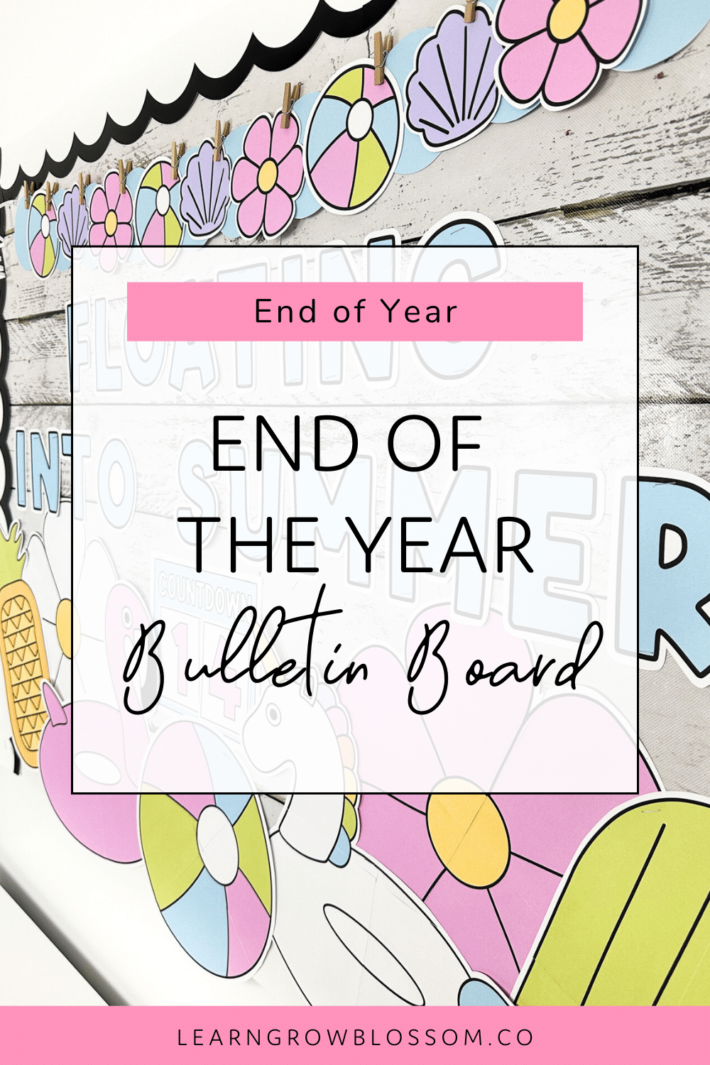 The Perfect End of Year Bulletin Board - Learn Grow Blossom